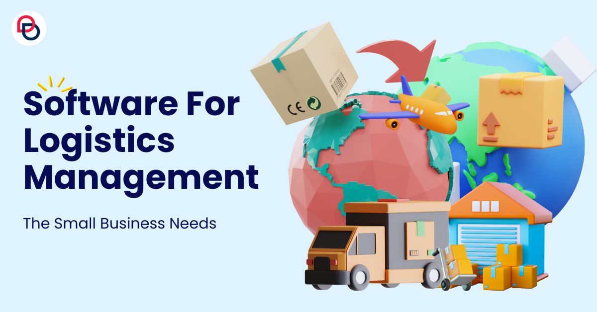 Software For Logistics Management: The Small Business Needs