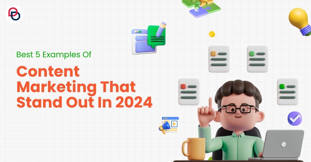 Best 5 Examples Of Content Marketing That Stand Out In 2024